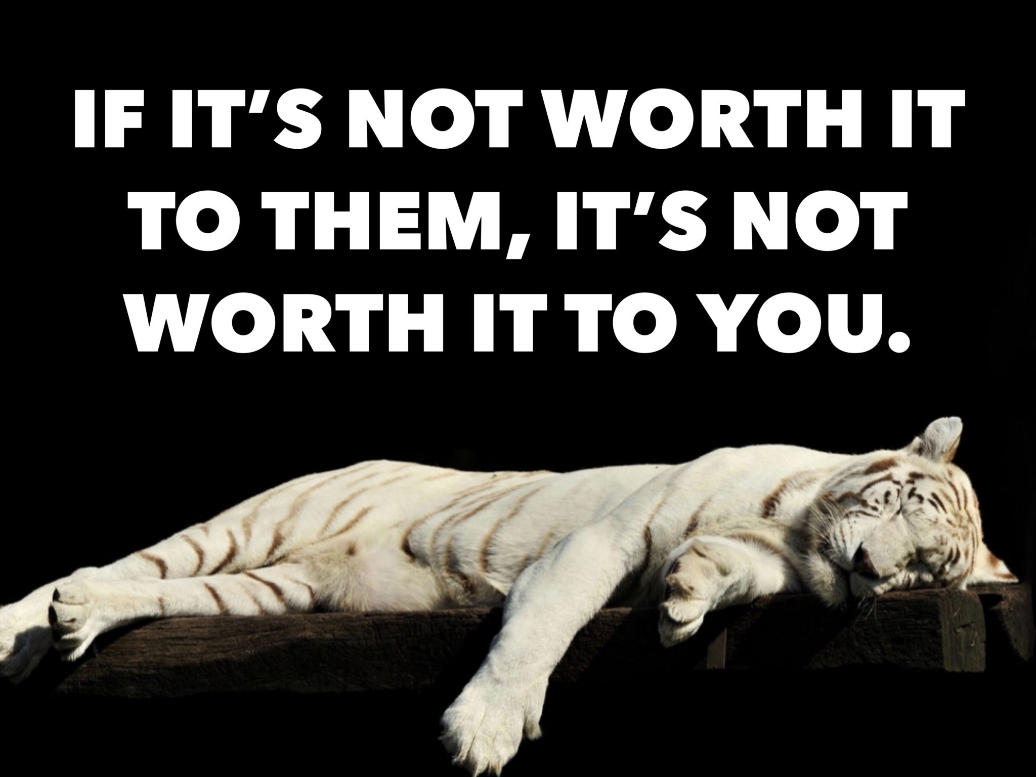 If it’s Not Worth it to Them, it’s Not Worth it to You. - Bruce Turkel